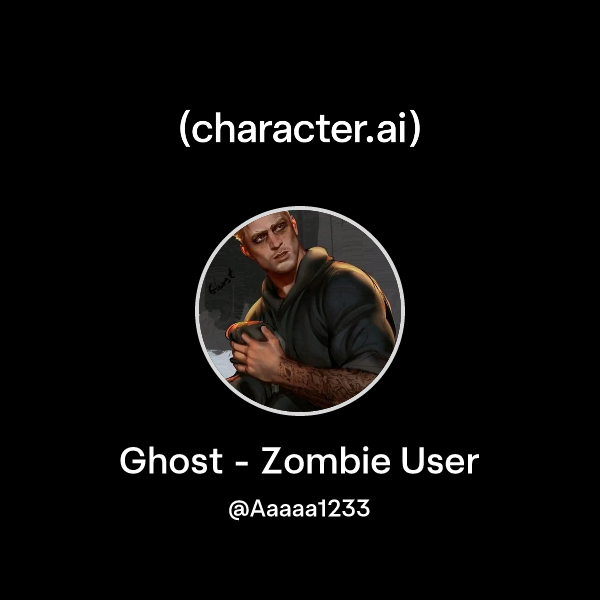 Chat with Ghost - Zombie User | character.ai | Personalized AI for ...