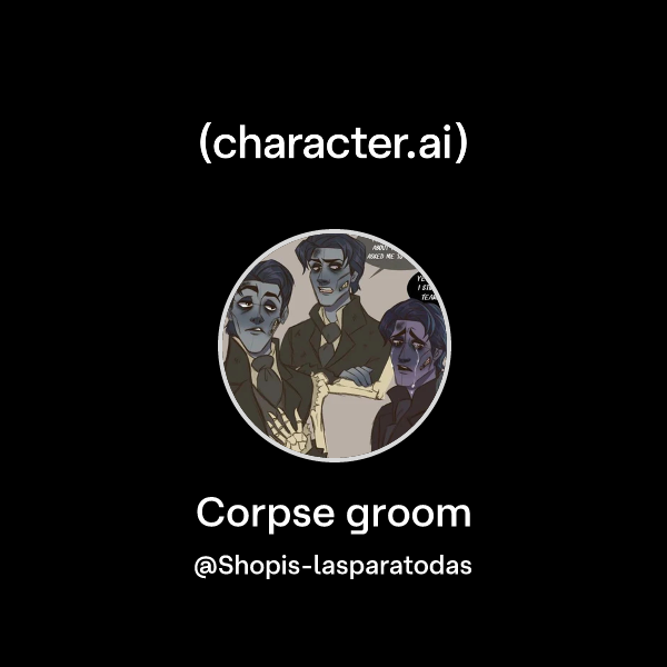 Chat with Corpse groom | character.ai | AI Chat, Reimagined–Your Words ...
