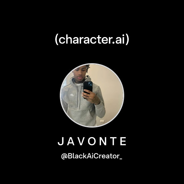 Chat with J A V O N T E | character.ai | AI Chat, Reimagined–Your Words ...
