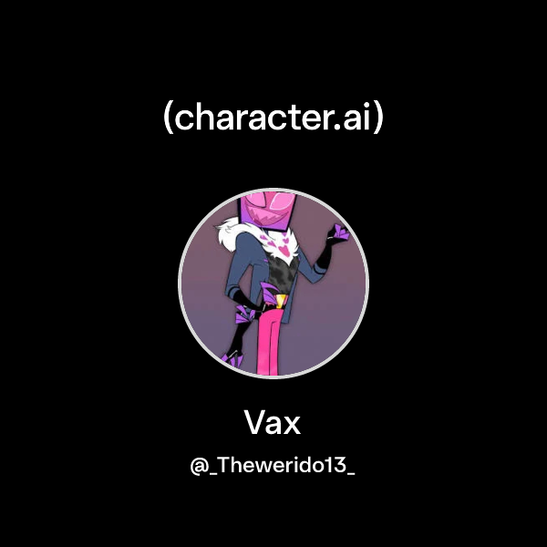 Chat with Vax | character.ai | AI Chat, Reimagined–Your Words. Your World.