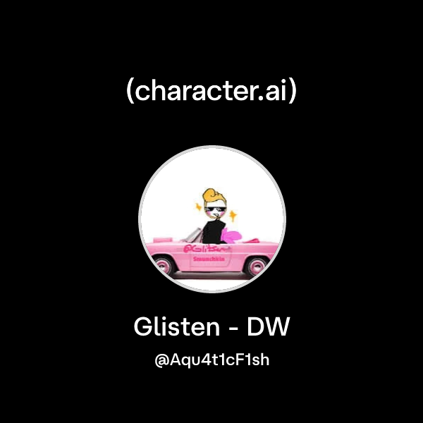 Chat with Glisten - DW | character.ai | AI Chat, Reimagined–Your Words ...