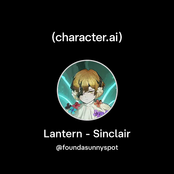 Chat with Lantern - Sinclair | character.ai | Personalized AI for every ...