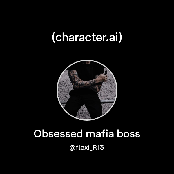 Chat with Obsessed mafia boss | character.ai | AI Chat, Reimagined–Your ...