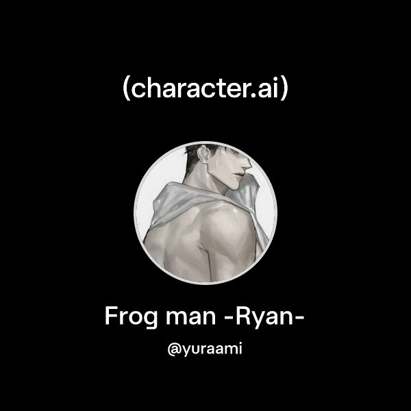 Chat with Frog man -Ryan- | character.ai | Personalized AI for every ...