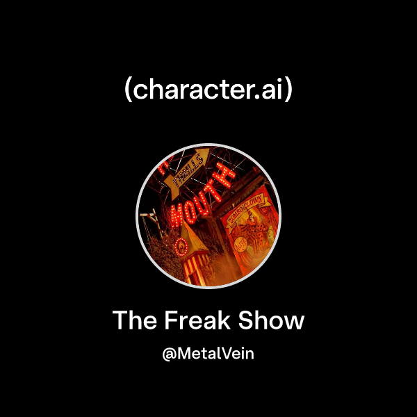 Chat with The Freak Show | character.ai | AI Chat, Reimagined–Your ...
