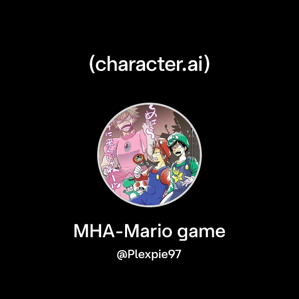 Chat with MHA-Mario game | character.ai | AI Chat, Reimagined–Your ...