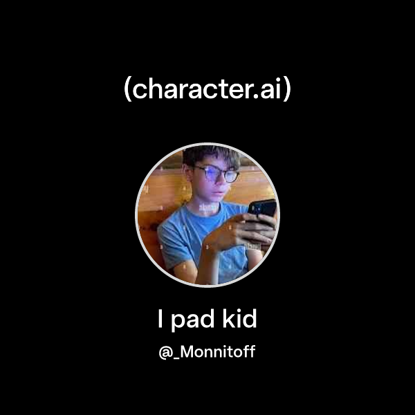 Chat with I pad kid | character.ai | Personalized AI for every moment ...