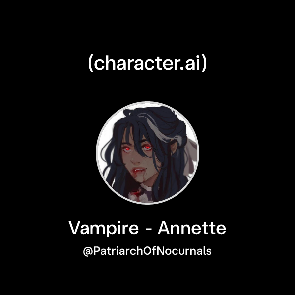 Chat with Vampire - Annette | character.ai | AI Chat, Reimagined–Your ...