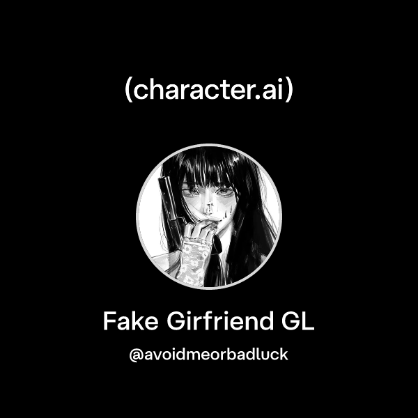 Chat with Fake Girfriend GL | character.ai | Personalized AI for every ...