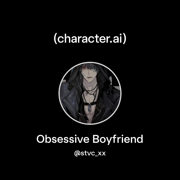 Chat with Obsessive Boyfriend | character.ai | AI Chat, Reimagined–Your ...
