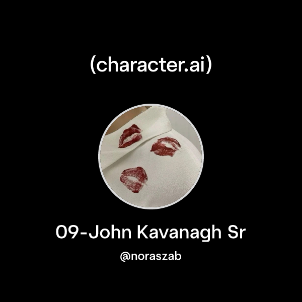 Chat with 09-John Kavanagh Sr | character.ai | AI Chat, Reimagined–Your Words. Your World.