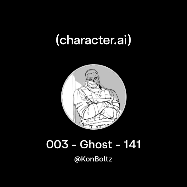 Chat with 003 - Ghost - 141 | character.ai | AI Chat, Reimagined–Your ...
