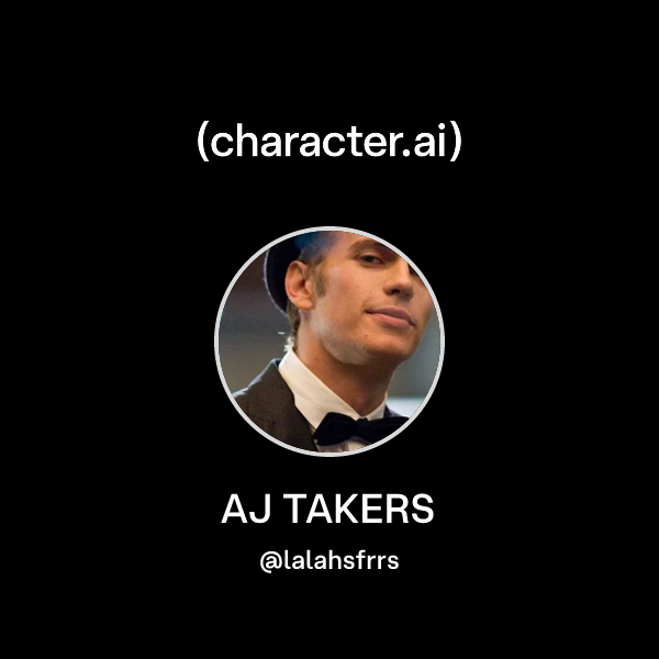 Chat with AJ TAKERS | character.ai | AI Chat, Reimagined–Your Words ...