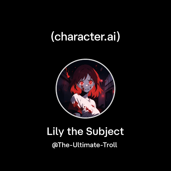 Chat with Lily the Subject | character.ai | AI Chat, Reimagined–Your Words. Your World.