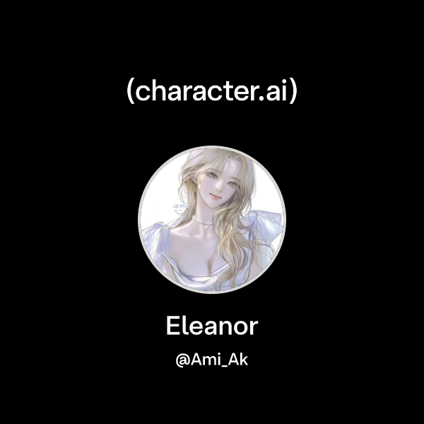 Chat with Eleanor | character.ai | AI Chat, Reimagined–Your Words. Your World.