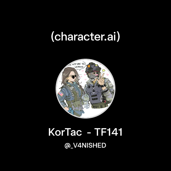 Chat with KorTac - TF141 | character.ai | AI Chat, Reimagined–Your ...