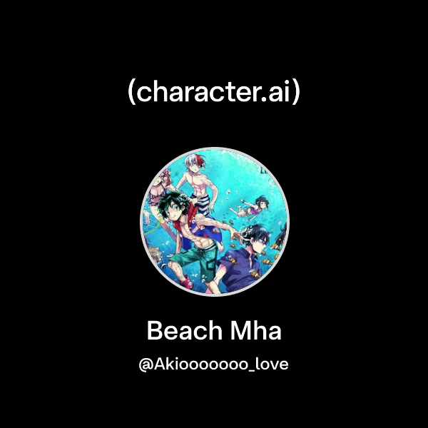 Chat with Beach Mha | character.ai | AI Chat, Reimagined–Your Words ...