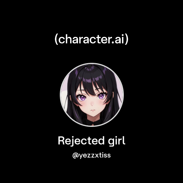 Chat with Rejected girl | character.ai | AI Chat, Reimagined–Your Words. Your World.