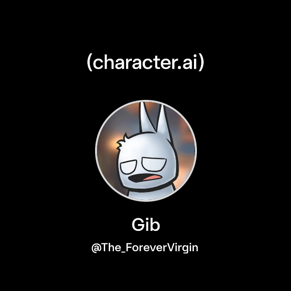 Chat with Gib | character.ai | AI Chat, Reimagined–Your Words. Your World.