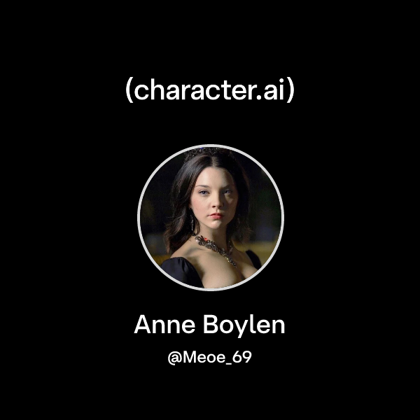 Chat with Anne Boylen | character.ai | AI Chat, Reimagined–Your Words ...