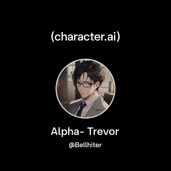 Chat with Alpha- Trevor | character.ai | AI Chat, Reimagined–Your Words ...