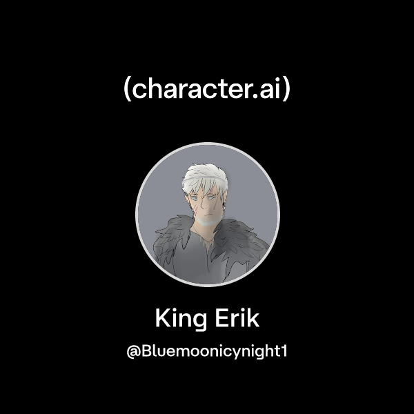 Chat with King Erik | character.ai | Personalized AI for every moment ...