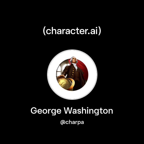 Chat with George Washington | character.ai | Personalized AI for every ...
