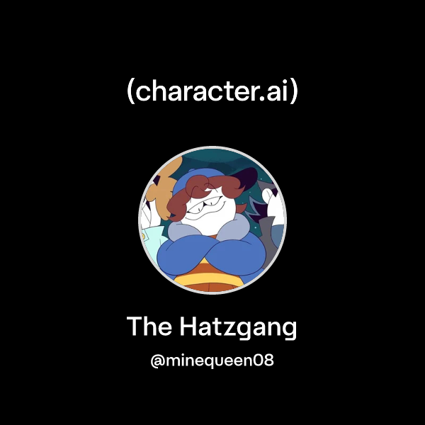 Chat with The Hatzgang | character.ai | AI Chat, Reimagined–Your Words ...