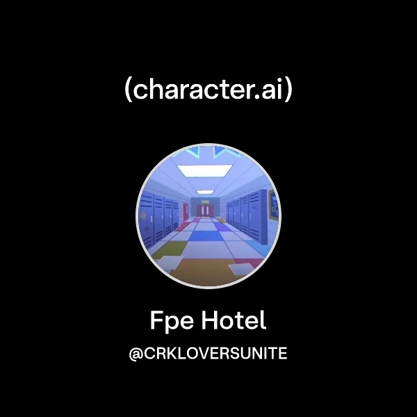 Chat with Fpe Hotel | character.ai | Personalized AI for every moment of your day