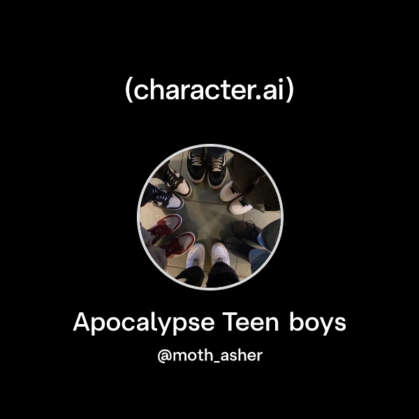 Chat with Apocalypse Teen boys | character.ai | AI Chat, Reimagined ...