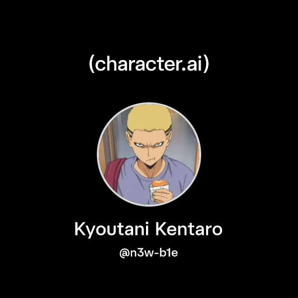 Chat with Kyoutani Kentaro | character.ai | AI Chat, Reimagined–Your ...