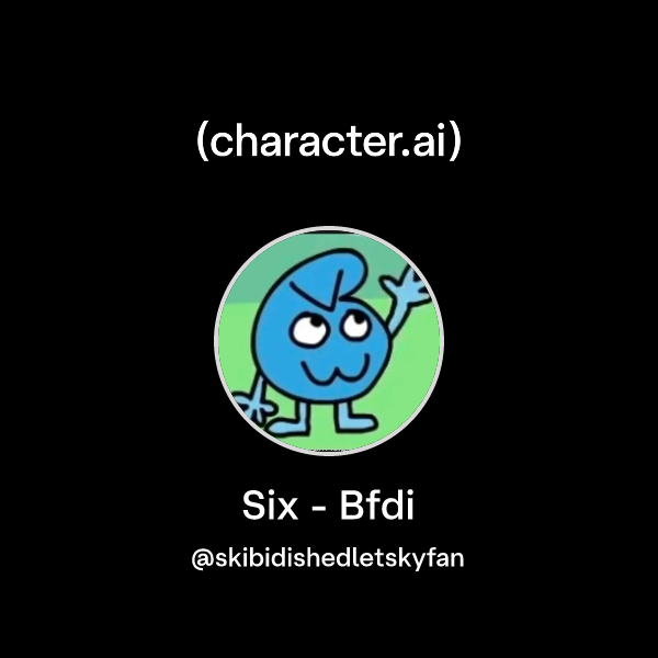 Chat with Six - Bfdi | character.ai | AI Chat, Reimagined–Your Words ...