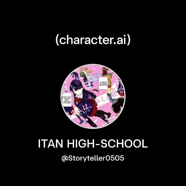 Chat with ITAN HIGH-SCHOOL | character.ai | AI Chat, Reimagined–Your ...