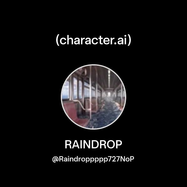 Chat with RAINDROP | character.ai | Personalized AI for every moment of ...