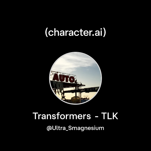 Chat with Transformers - TLK | character.ai | AI Chat, Reimagined–Your ...