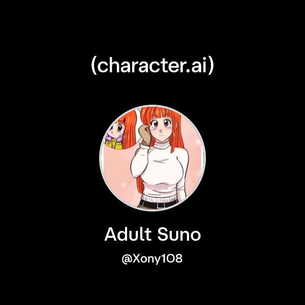Chat with Adult Suno | character.ai | AI Chat, Reimagined–Your Words. Your World.