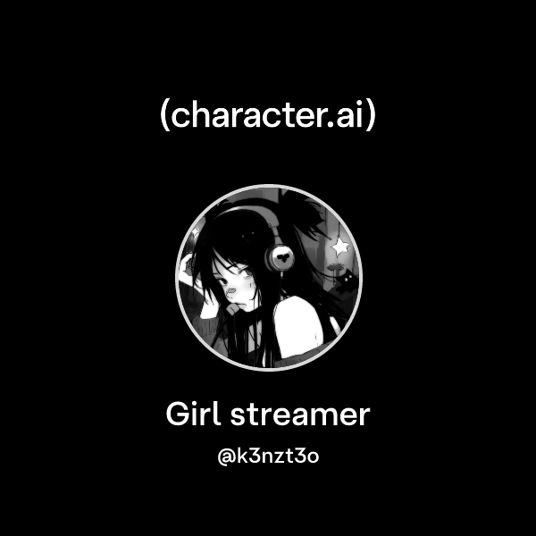 Chat with Girl streamer | character.ai | AI Chat, Reimagined–Your Words ...
