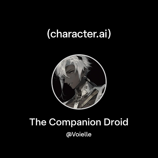 Chat with The Companion Droid | character.ai | AI Chat, Reimagined–Your ...