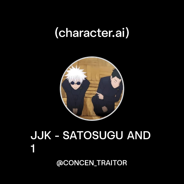 Chat with JJK - SATOSUGU AND 1 | character.ai | AI Chat, Reimagined ...