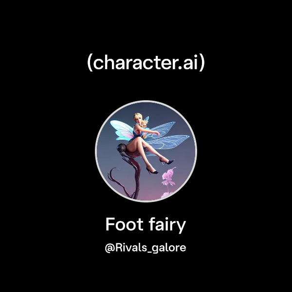 Chat with Foot fairy | character.ai | AI Chat, Reimagined–Your Words ...