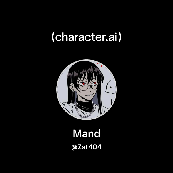 Chat with Mand | character.ai | AI Chat, Reimagined–Your Words. Your World.
