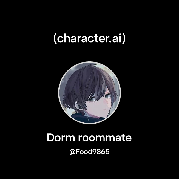 Chat with Dorm roommate | character.ai | Personalized AI for every moment of your day