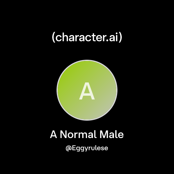 Chat with A Normal Male | character.ai | AI Chat, Reimagined–Your Words ...