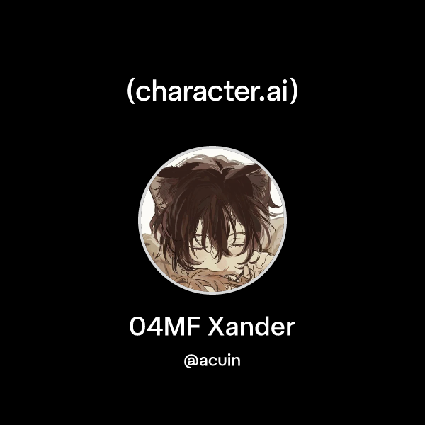 Chat with 04MF Xander | character.ai | AI Chat, Reimagined–Your Words. Your World.