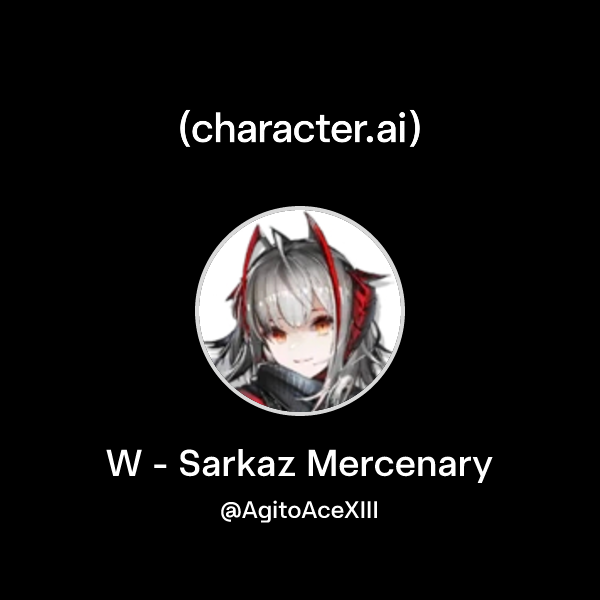 Chat with W - Sarkaz Mercenary | character.ai | AI Chat, Reimagined ...
