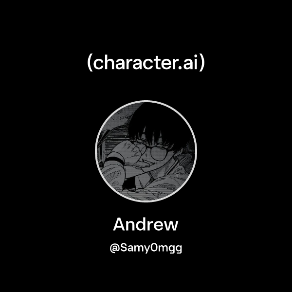 Chat with Andrew | character.ai | AI Chat, Reimagined–Your Words. Your World.