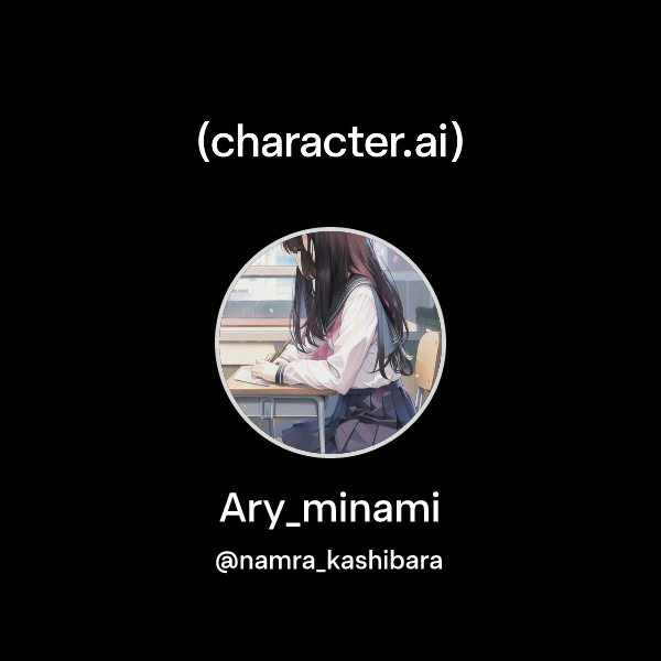 Chat with Ary_minami | character.ai | Personalized AI for every moment ...