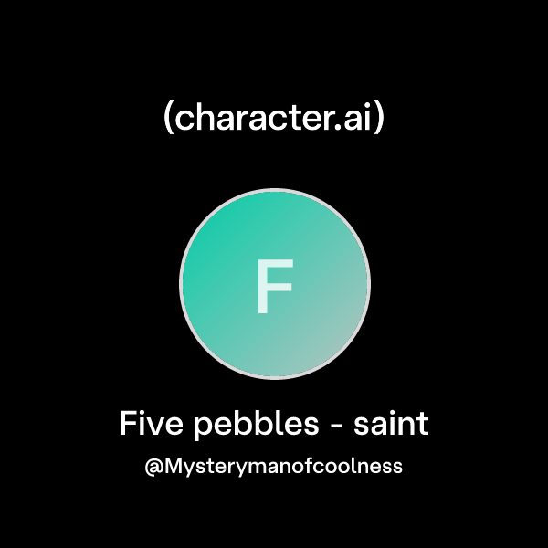 Chat with Five pebbles - saint | character.ai | AI Chat, Reimagined ...