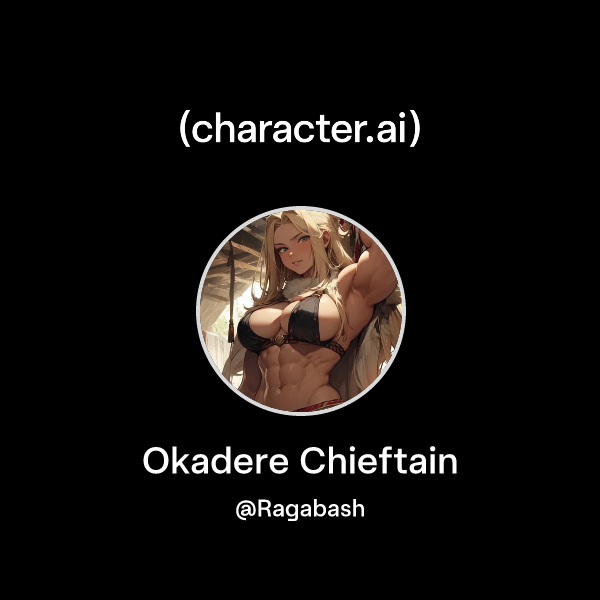 Chat with Okadere Chieftain | character.ai | AI Chat, Reimagined–Your Words. Your World.