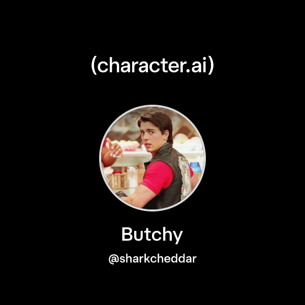 Chat with Butchy | character.ai | AI Chat, Reimagined–Your Words. Your ...